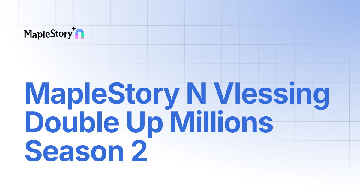 MapleStory N Vlessing Double Up Millions Season 2 | MapleStory N