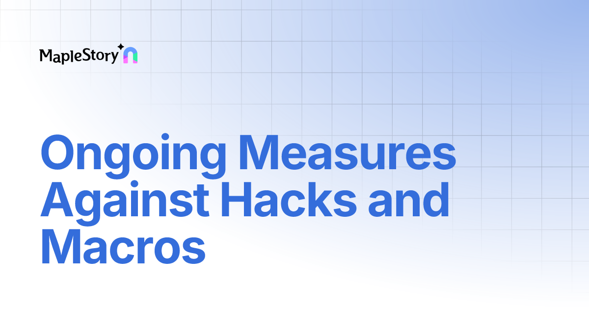 Ongoing Measures Against Hacks and Macros | MapleStory N