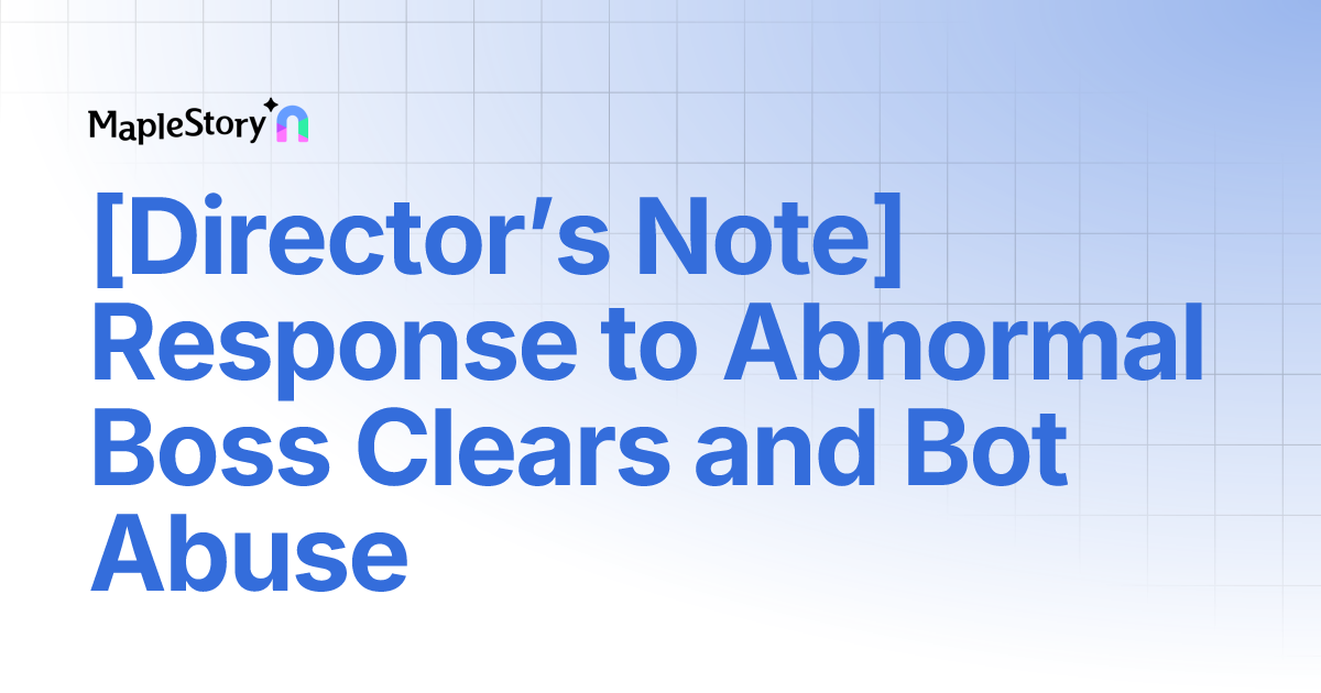 [Director’s Note] Response to Abnormal Boss Clears and Bot Abuse | MapleStory N